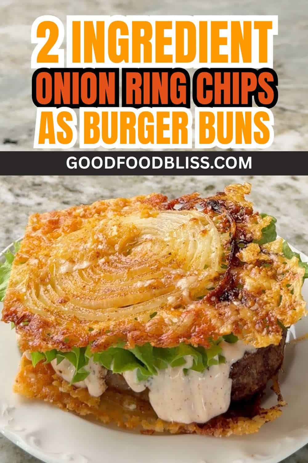 Viral 2 Ingredient Onion Ring Chips As Burger Buns - Good Food Bliss